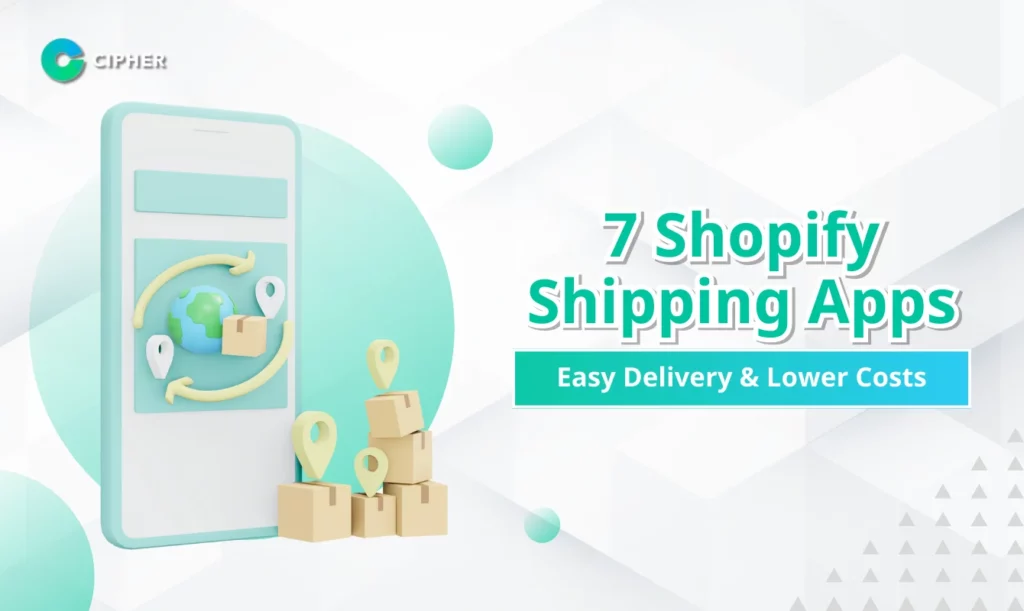 7 Shopify Shipping Apps: Easy Delivery & Lower Costs